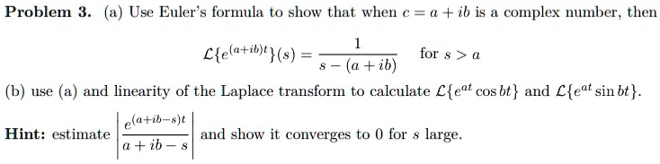 SOLVED: Problem (a) Use Euler's formula to show that when â‚¬ = a + ib is a complex number, then ...