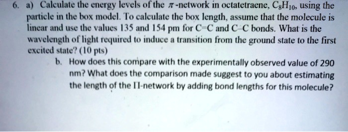 SOLVED: Calculate the energy levels of the T-network in octaletracene CsH10 using the particle ...