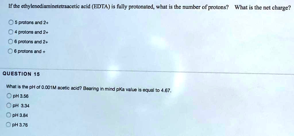 If the ethylenediaminetetraacetic acid (EDTA) is fully protonated, what ...