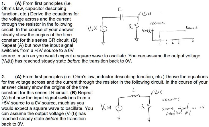 1. (A) From first principles (i.e. Ohm's law, capacitor describing function, etc.) Derive the ...