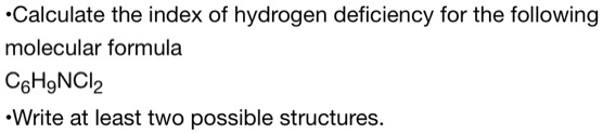 SOLVED:Calculate the index of hydrogen deficiency for the following ...