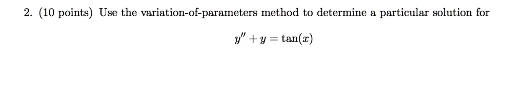 Solved 2 10 Points Use The Variation Of Parameters Method To Determine A Particular Solution 0467