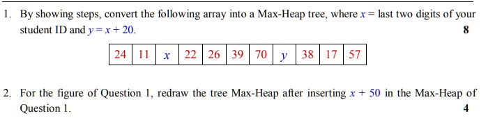 last digit of student id 4 by showing steps convert the following array into max heap tree where ...