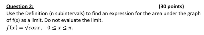 question 2 30 points use the definition n subintervals to find an expression for the area under ...