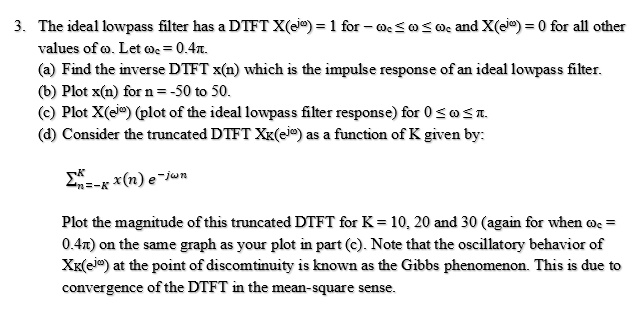 Solved The Ideal Lowpass Filter Has Dtft X E Io 1 For C