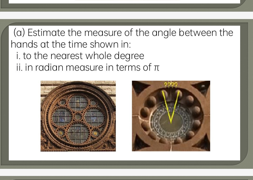(a) Estimate the measure of the angle between the hands at...