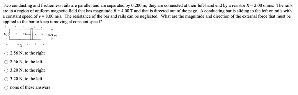 SOLVED:Two conducting and frictionless rails are parallel and are separated by 0.200 m; they are ...