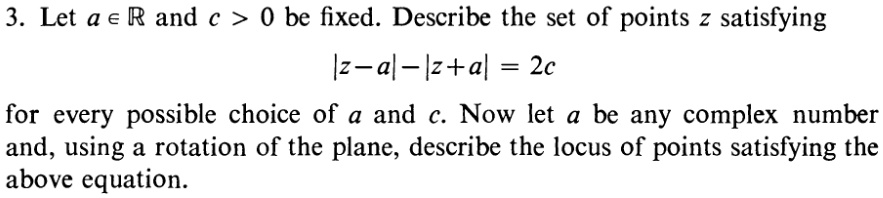 3 let a e r and c 0 be fixed describe the set of points satisfying iz ...