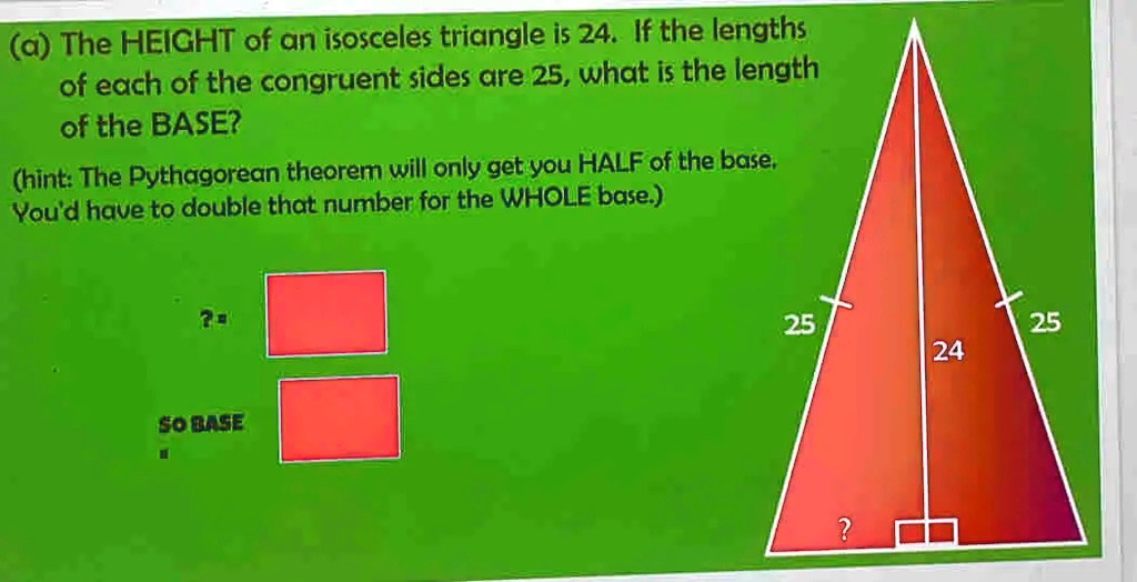 SOLVED: The height of an isosceles triangle is 24. If the lengths of ...