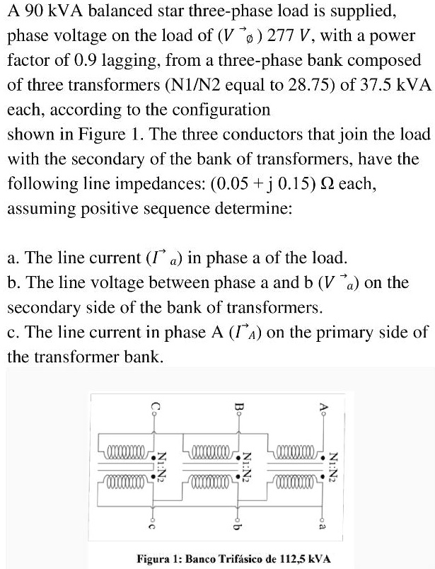 SOLVED: A 90 kVA balanced star three-phase load is supplied with a ...