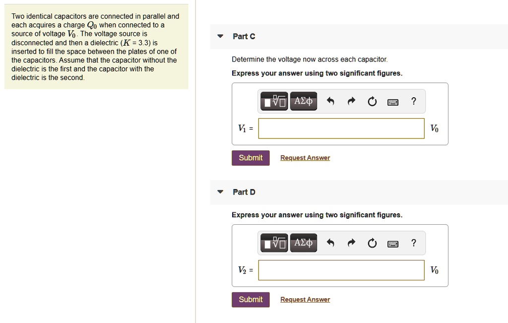 SOLVED: Two identical capacitors are connected in parallel and each acquires charge Qo when ...