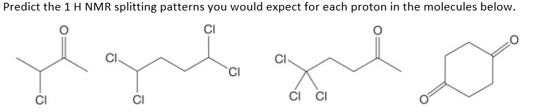 SOLVED: Predict the 1 H NMR splitting patterns you would expect for ... SOLVED: Predict the 1 H NMR splitting patterns you would expect for ...