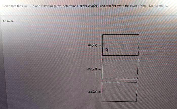 SOLVED: Given that tan(x) = -8 and sin(x) is negative, determine sin(2x ...