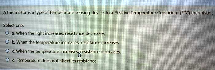 A thermistor is a type of temperature sensing device. In a Positive ...