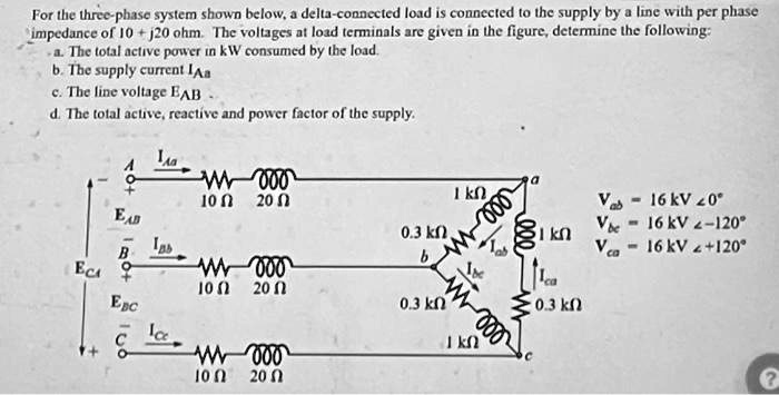 SOLVED: For the three-phase system shown below, a delta-connected load ...