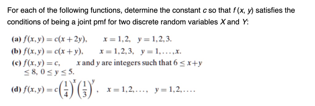 SOLVED: For each of the following functions, determine the constant c so that f(x, y) satisfies ...