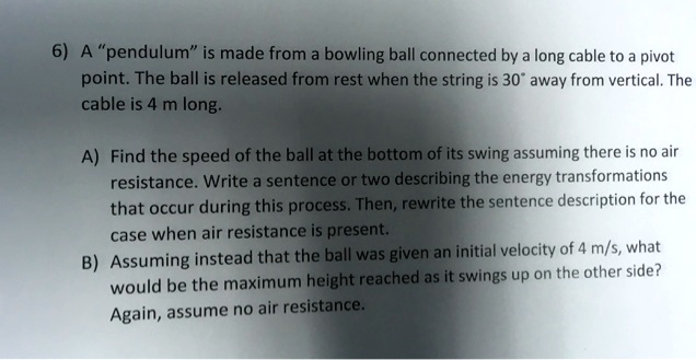 SOLVED: A "pendulum" is made from a bowling ball connected by a long ...