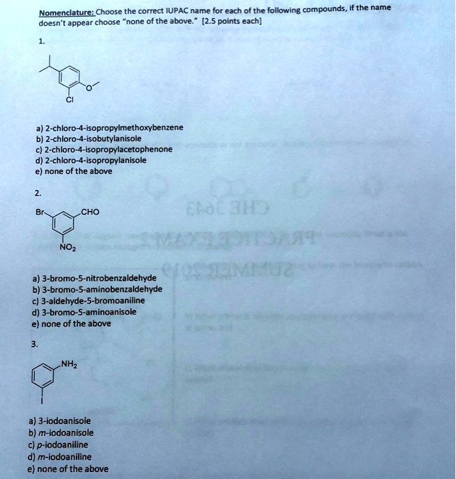 SOLVED: Nomenclature; Choose the correct IUPAC name for each of the following compounds, if the ...