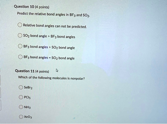 SOLVED: Question 10 (4 points) Predict the relative bond angles in BF3 ...