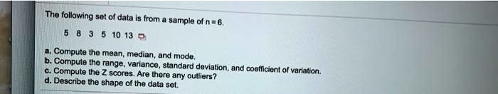 SOLVED:The following set of data from sample of n = 10 13 Compute mean; median, and mode ...