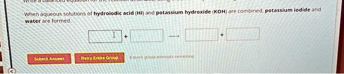 When aqueous solutions of hydroiodic acid (HI) and potassium hydroxide ...