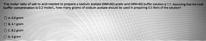 SOLVED: The molar ratio of salt to acid needed to prepare sodium ...