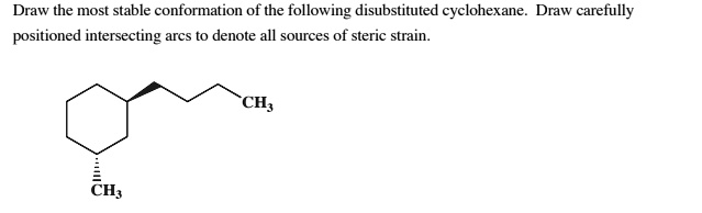 SOLVED: Draw the most stable conformation of the following ...