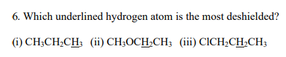 SOLVED: 6. Which underlined hydrogen atom is the most deshielded? (i ...