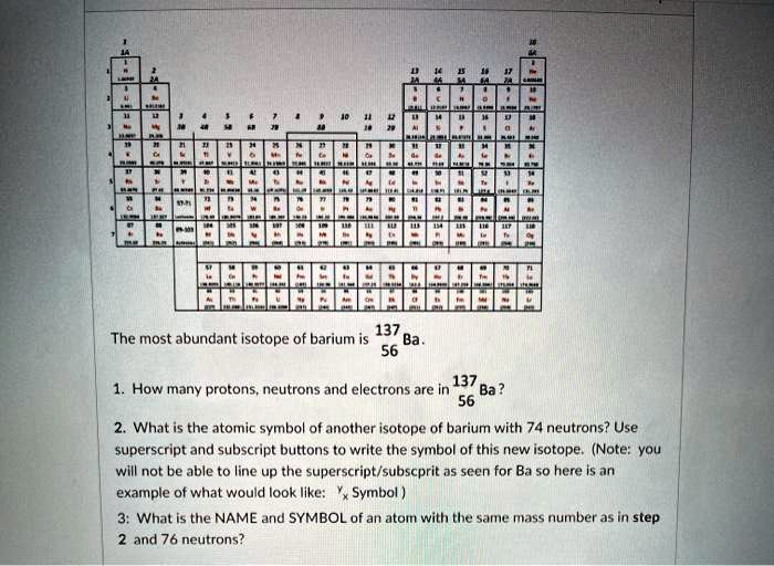 SOLVED: 137 The most abundant isotope of barium is 137 How many protons ...