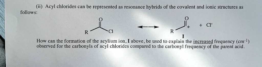 (ii) Acyl chlorides can be represented as resonance hybrids...