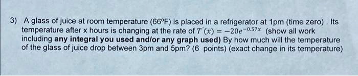 SOLVED: A glass of juice at room temperature (66Â°F) is placed in a ...