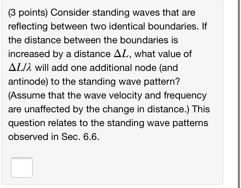 3 points consider standing waves that are reflecting between two ...