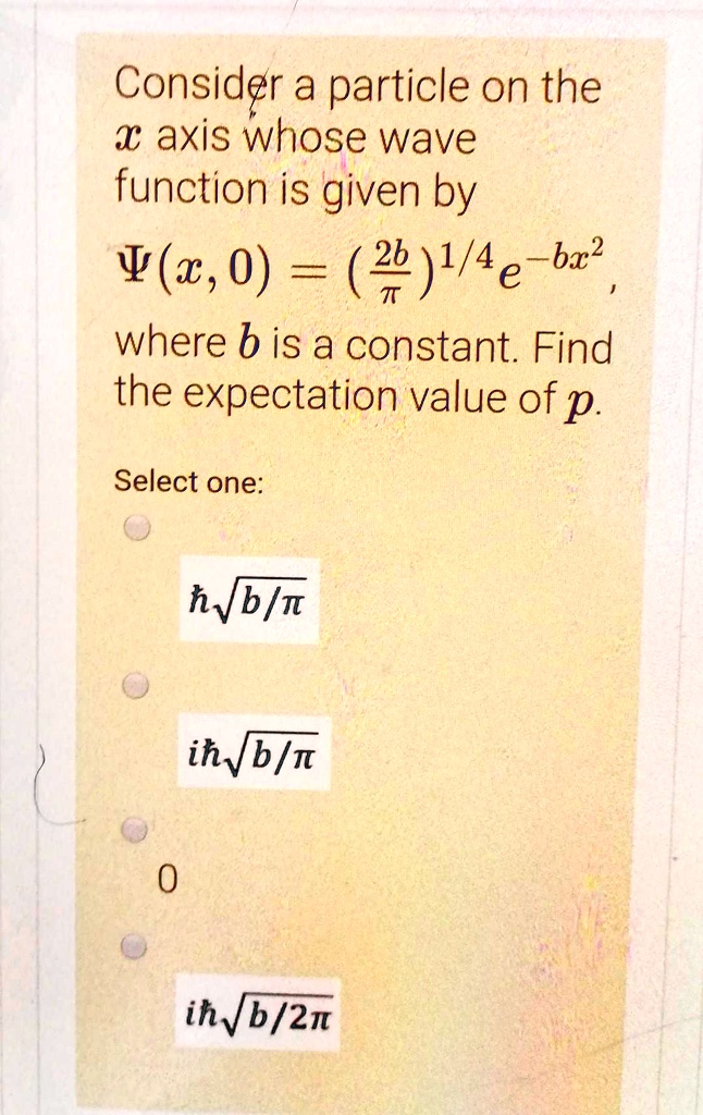 Solved Consider A Particle On The Axis Whose Wave Function Is Given By