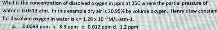 What is the concentration of dissolved oxygen in ppm at 25c...