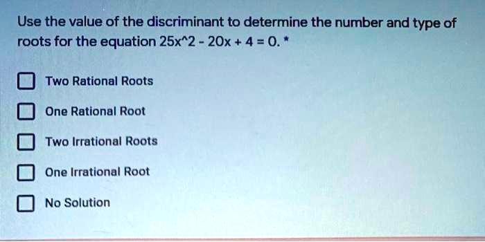 SOLVED:Use the value of the discriminant to determine the number and ...