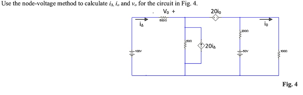 SOLVED: Use the node-voltage method to calculate i, io, and vo for the circuit in Fig. 4. Vo ...