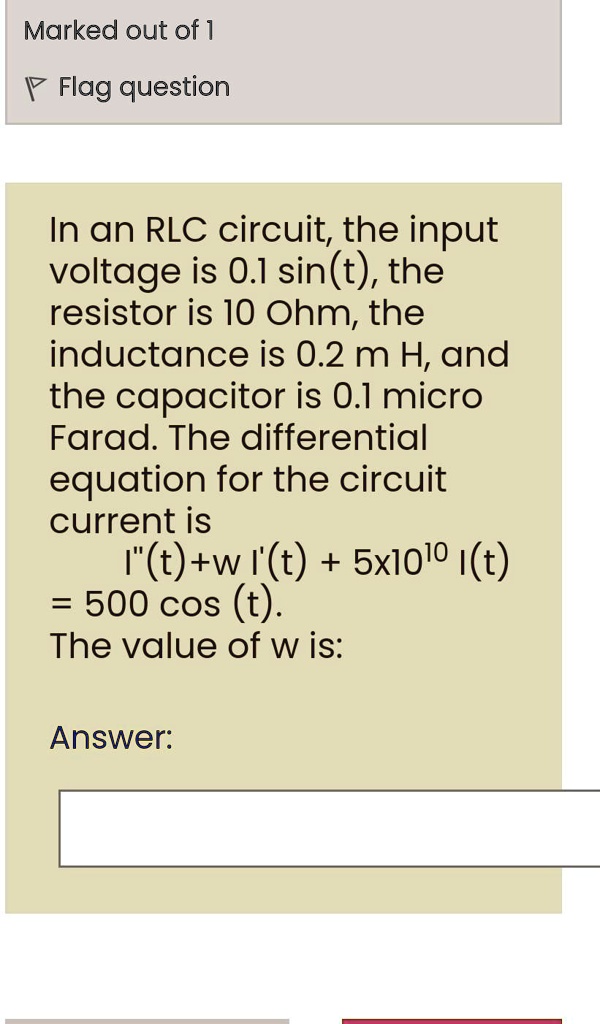 SOLVED: In an RLC circuit, the input voltage is 0.1 sin(t), the resistor is 10 Ohm, the ...