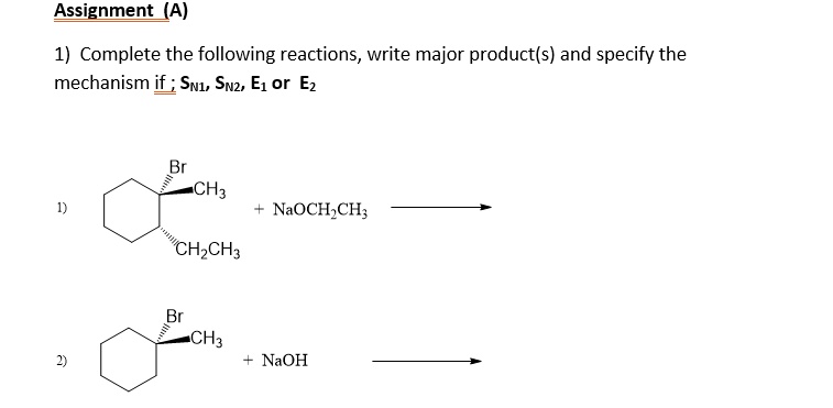 SOLVED: Complete the following reactions; write major product(s) and specify the mechanism if ...