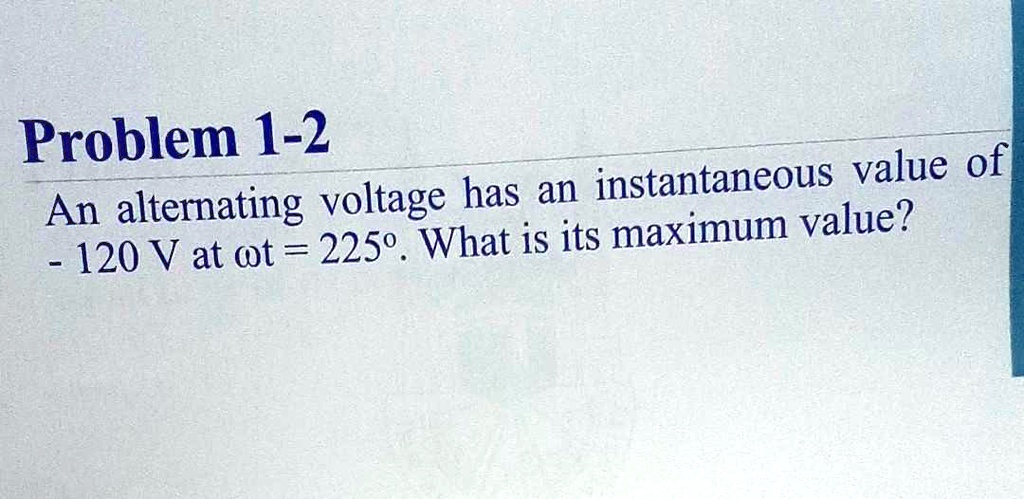 SOLVED: Problem 1-2: An alternating voltage has an instantaneous value of I2Olteraatng Y2sa ...