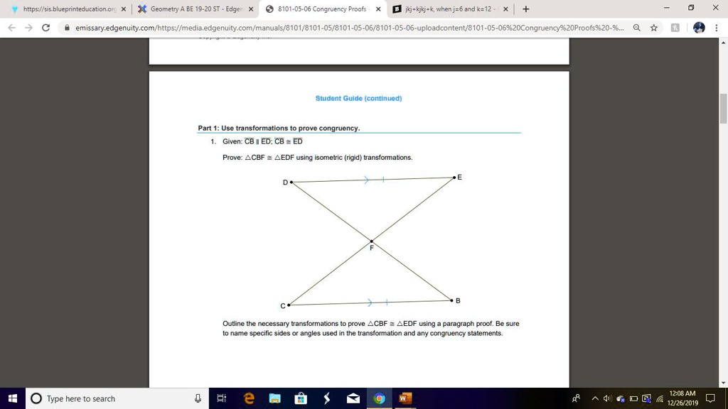 Part 1: Use transformations to prove congruency. 1. Given: CB || ED; CB ? ED Prove: ?CBF ? ?EDF ...