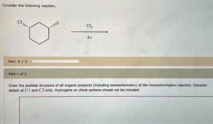 Consider the following reaction: C12 + hv Part: 0/2 Part 1 of 2 Draw ...