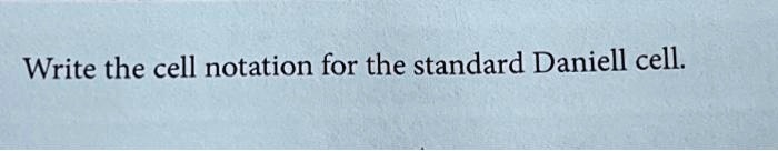 Write the cell notation for the standard Daniell cell.