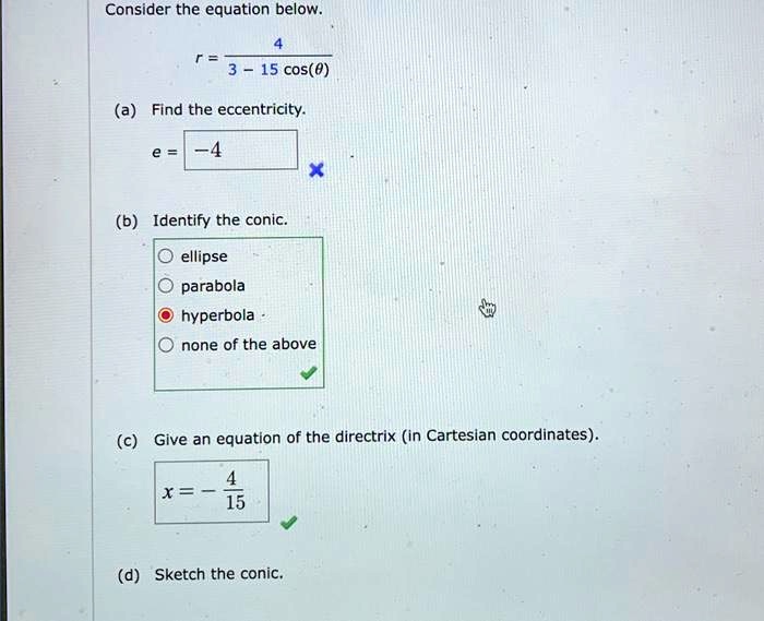 SOLVED: Consider the equation below. 4 3-15cosθ a)Find the eccentricity X b)Identify the conic ...