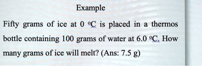 example fifty grams of ice at 0 c is placed in a thermos bottle ...