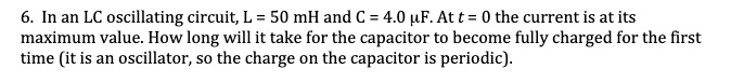 in an lc oscillating circuit l 50 mh and 40 pfatt 0 the current is at ...