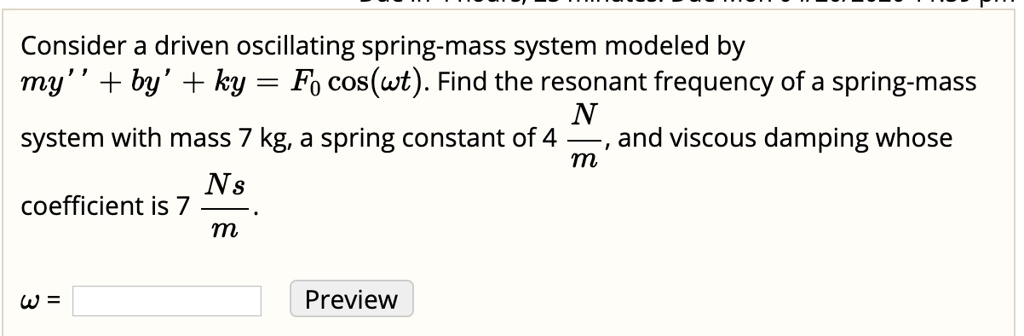 consider a driven oscillating spring mass system modeled by my by ky fo ...
