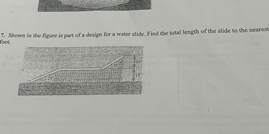 7. Shown in the figure is part of a design for a water slide. Find the ...