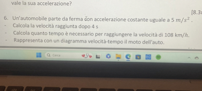 SOLVED: vale la sua accelerazione? 6. Un'automobile parte da ferma ?on ...