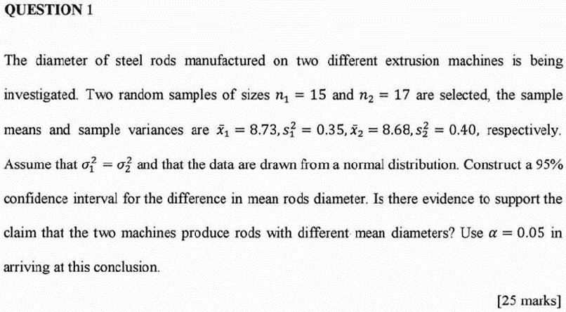 SOLVED: QUESTION1 The diameter of steel rods manufactured on two ...