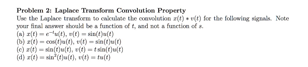 SOLVED: Problem 2: Laplace Transform Convolution Property Use the Laplace transform to calculate ...